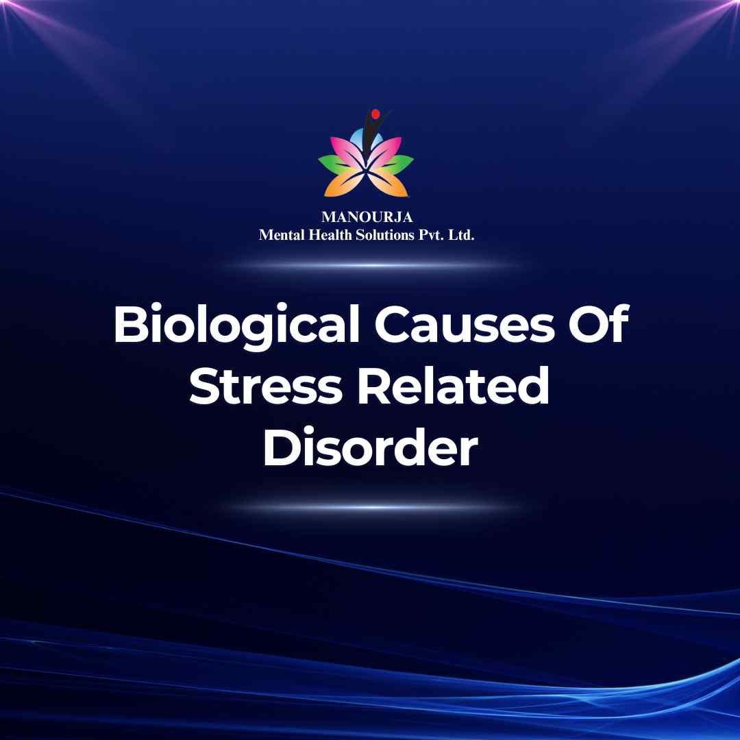 Biological Causes of Stress Related Disorder – manourja